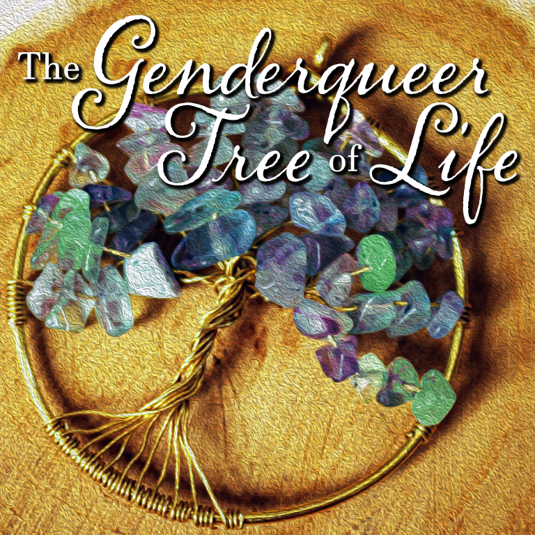 The Genderqueer Tree of Life – Hallowed Homecoming